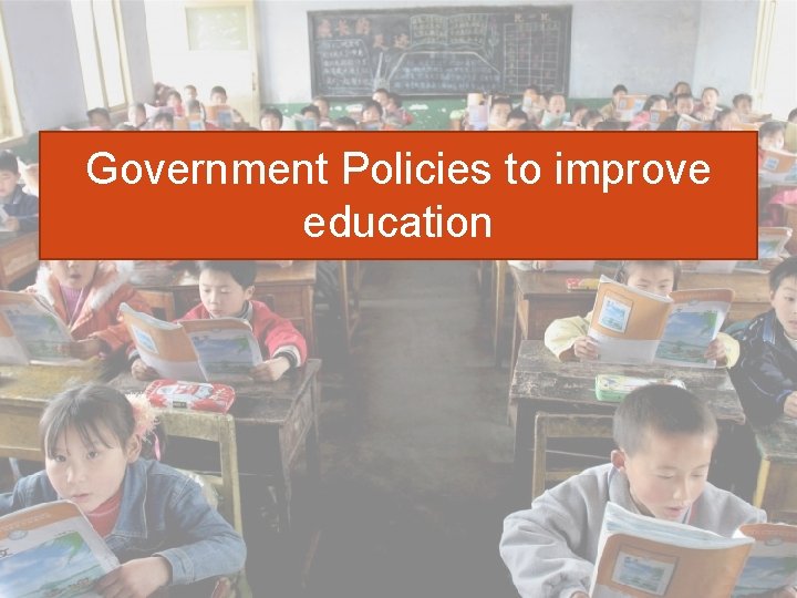 Government Policies to improve education If a country