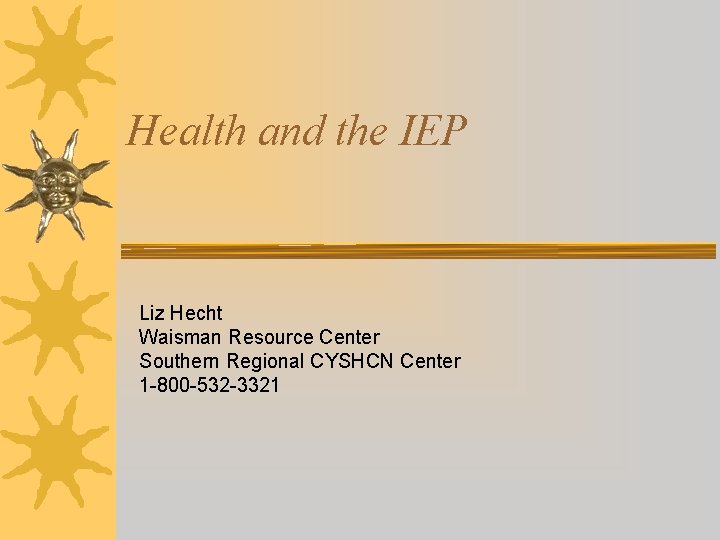 Health and the IEP Liz Hecht Waisman Resource