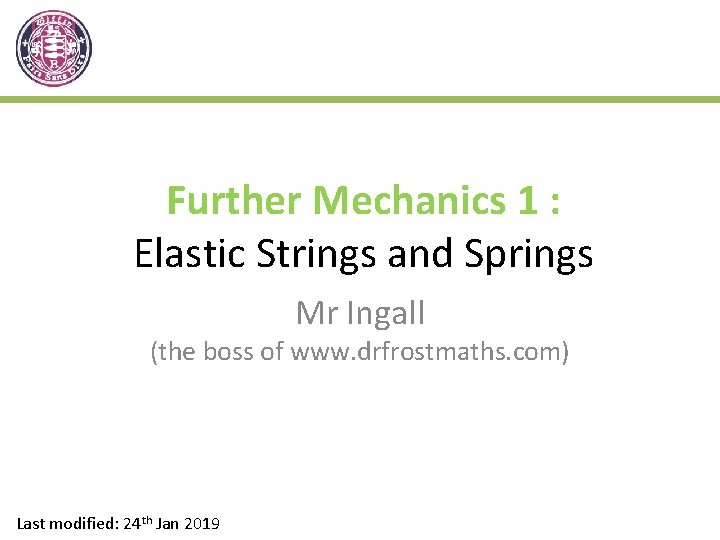 Further Mechanics 1 Elastic Strings and Springs Mr