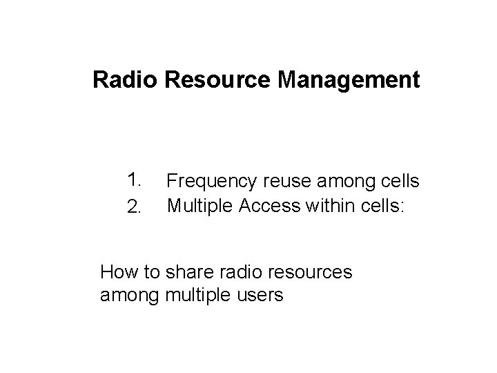 Radio Resource Management 1 2 Frequency reuse among
