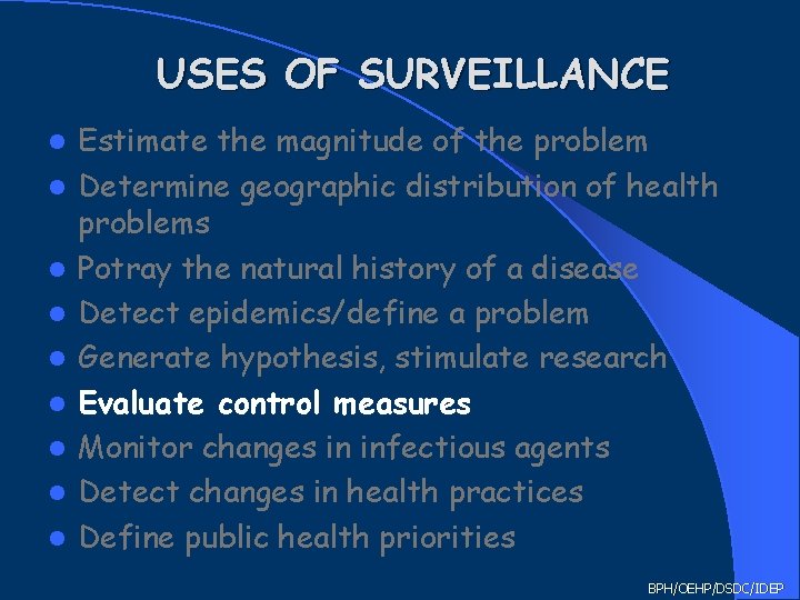 USES OF SURVEILLANCE l l l l l