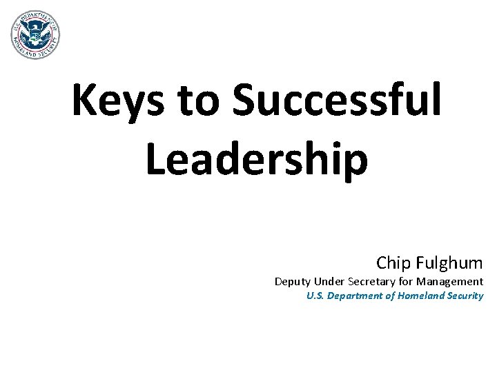 Keys to Successful Leadership Chip Fulghum Deputy Under