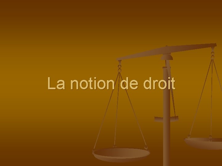 La notion de droit 1 Le rle du