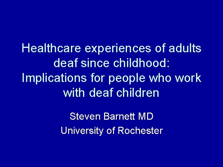 Healthcare experiences of adults deaf since childhood Implications