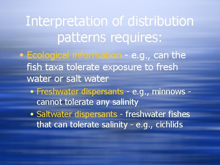Zoogeography of Fishes Zoogeography of Fishes w Patterns