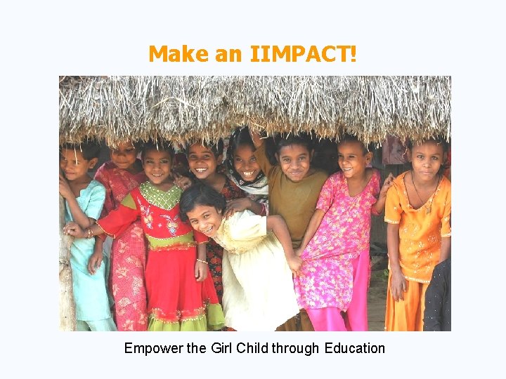 Make an IIMPACT Empower the Girl Child through