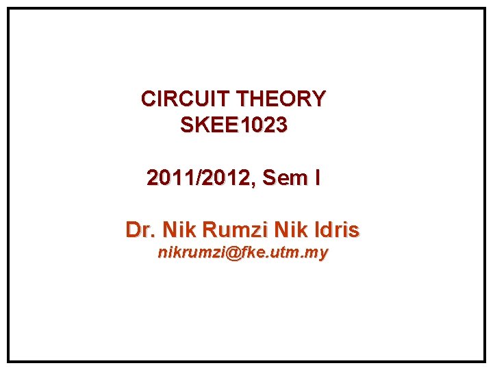 CIRCUIT THEORY SKEE 1023 20112012 Sem I Dr