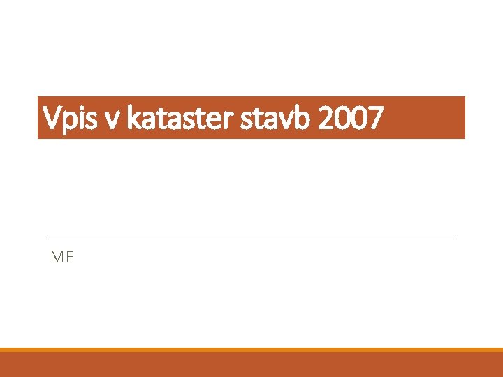 Vpis v kataster stavb 2007 MF Skica katastrskega