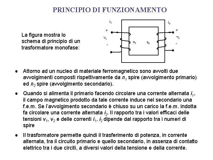 TRASFORMATORE PRINCIPIO DI FUNZIONAMENTO i 1 La figura