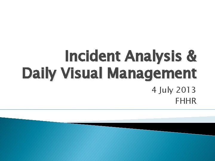 Incident Analysis Daily Visual Management 4 July 2013