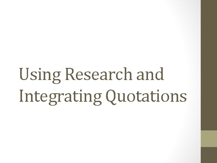 Using Research and Integrating Quotations Using Research in