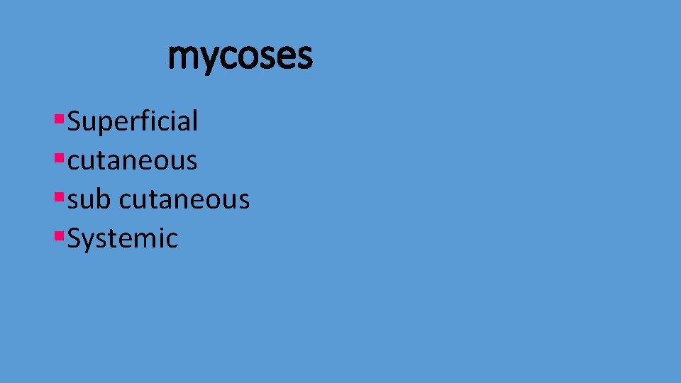 Diagnosis of superfacial and cutaneous mycoses Presented by