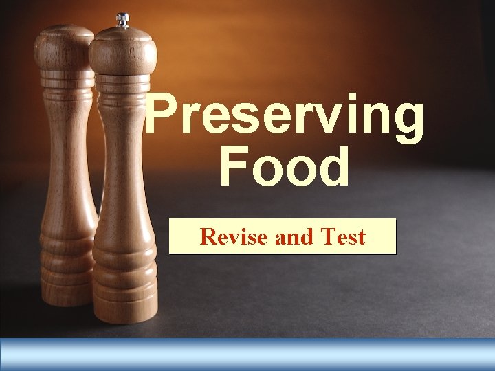 Preserving Food Revise and Test Scientific Principles q