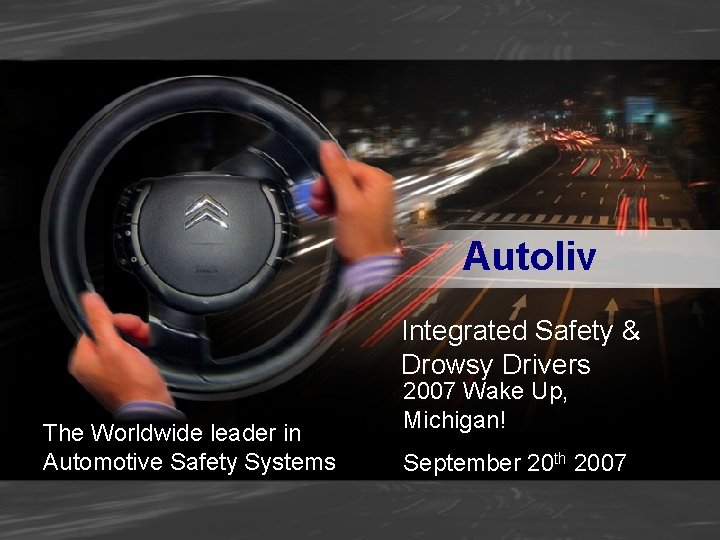 Autoliv Integrated Safety Drowsy Drivers The Worldwide leader