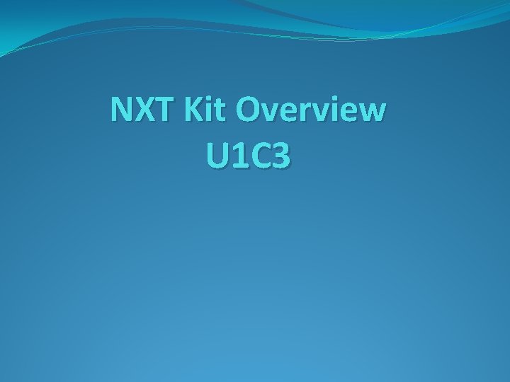 NXT Kit Overview U 1 C 3 1