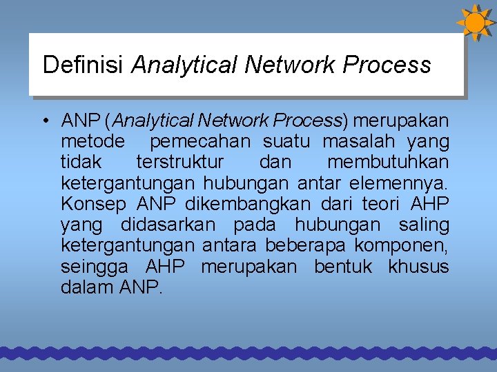ANALYTICAL NETWORK PROCESS ANP Teknikteknik Pengambilan Keputusan 1