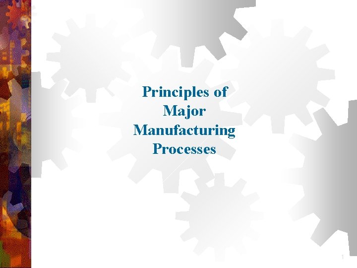 Principles of Major Manufacturing Processes 1 2 FUNDAMENTALS