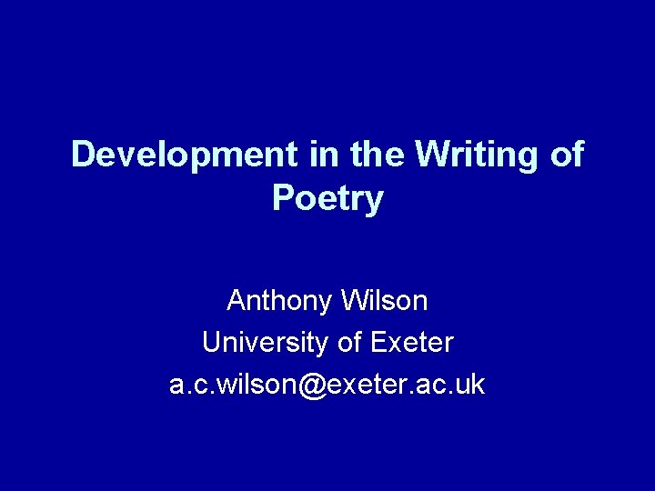 Development in the Writing of Poetry Anthony Wilson