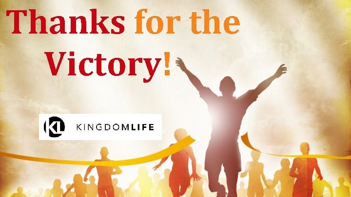 Thanks for the Victory Thanks for the Victory