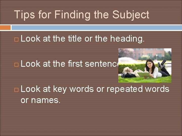 Determining Main Idea Finding the Main Idea What