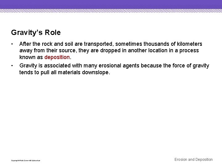 Section 2 Erosion and Deposition Erosion transports weathered
