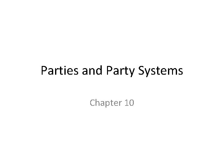 Parties and Party Systems Chapter 10 What is