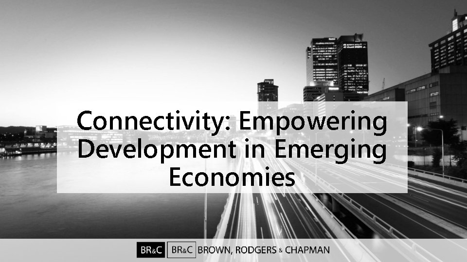 Connectivity Empowering Development in Emerging Economies Milestones in
