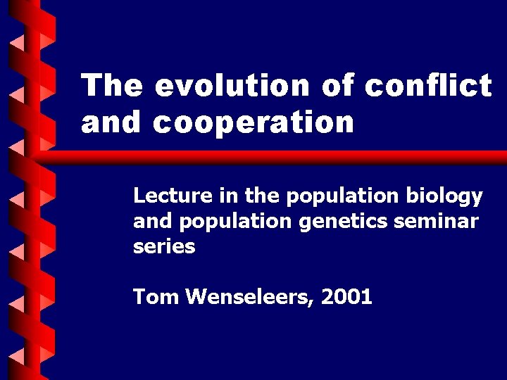 The evolution of conflict and cooperation Lecture in