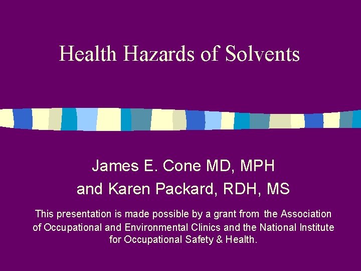 Health Hazards of Solvents James E Cone MD
