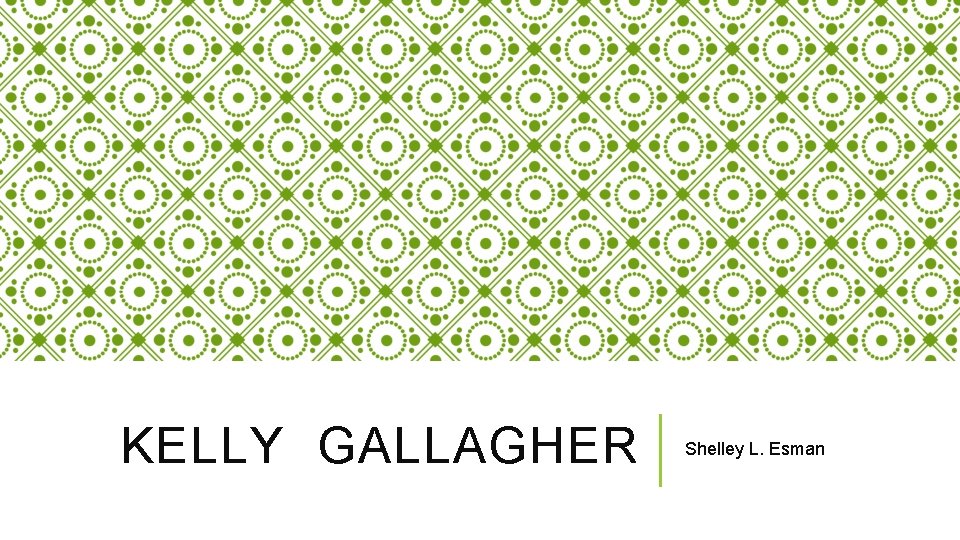 KELLY GALLAGHER Shelley L Esman PREPARING OUR STUDENTS