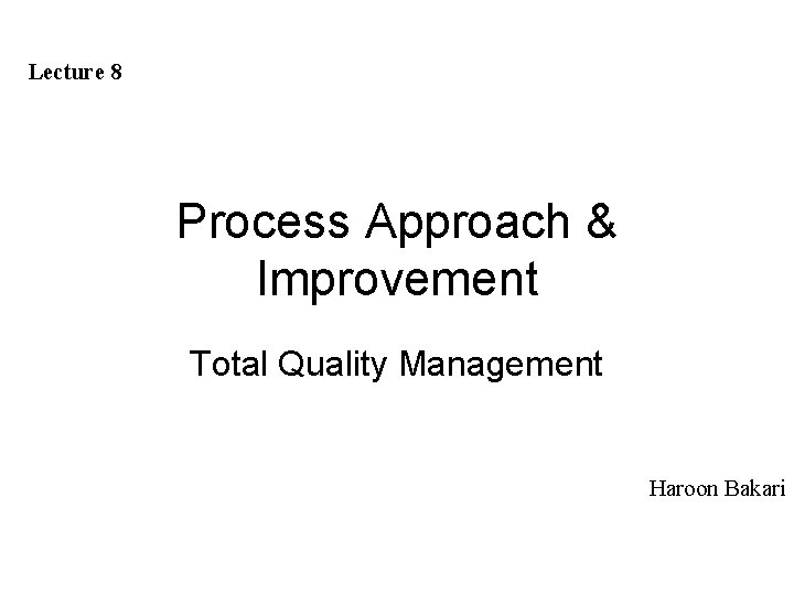 Lecture 8 Process Approach Improvement Total Quality Management