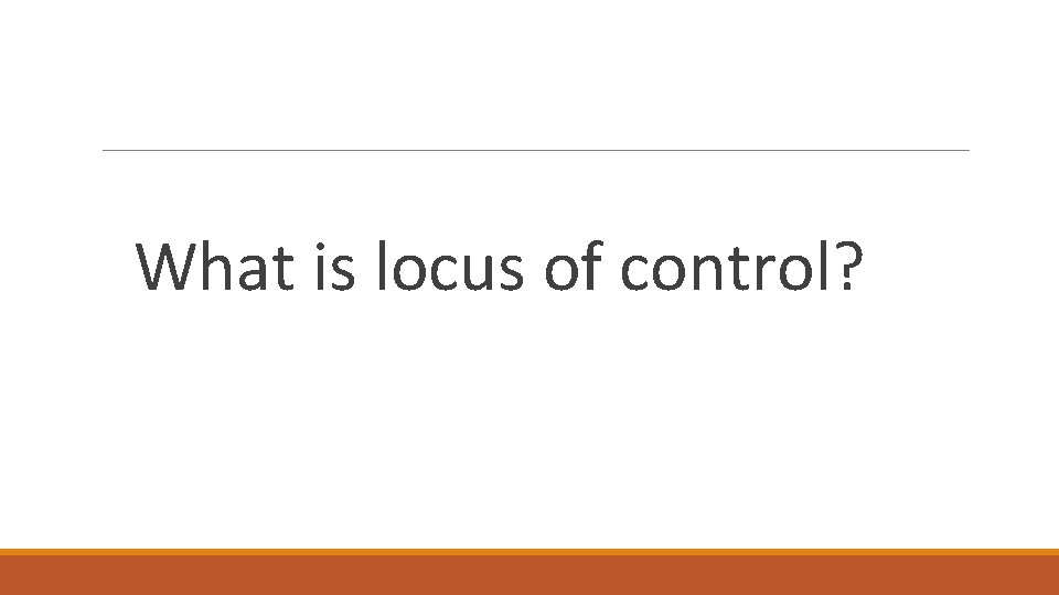 Calibrating Your Locus of Control BY RICHARD THRIPP
