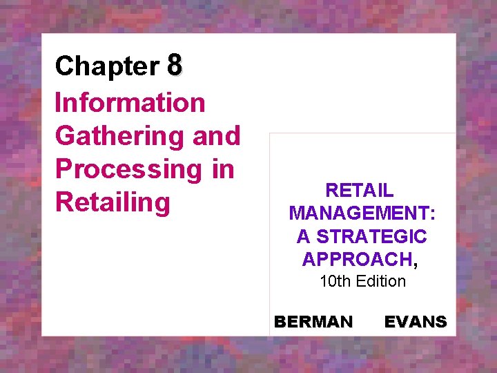 Chapter 8 Information Gathering and Processing in Retailing