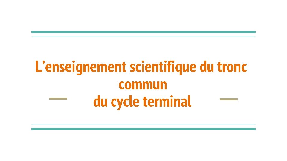 Lenseignement scientifique du tronc commun du cycle terminal