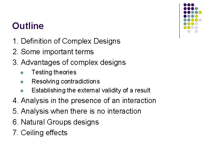 Outline 1 Definition of Complex Designs 2 Some