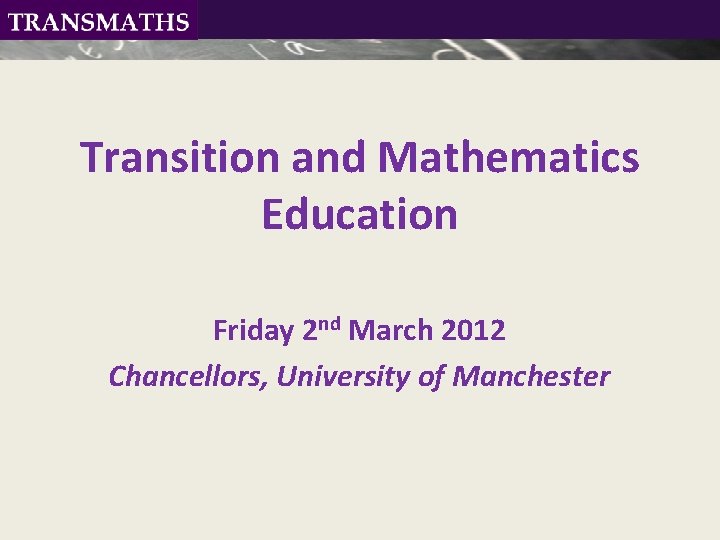 Transition and Mathematics Education Friday 2 nd March