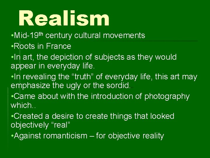 Realism Mid19 th century cultural movements Roots in