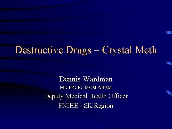 Destructive Drugs Crystal Meth Dennis Wardman MD FRCPC