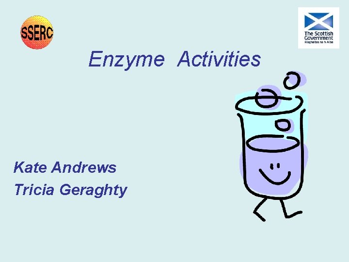 Enzyme Activities Kate Andrews Tricia Geraghty Simple activities