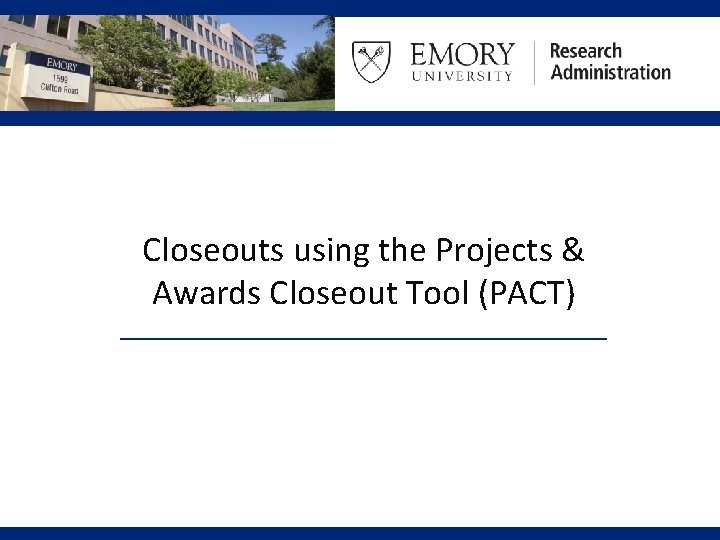Closeouts using the Projects Awards Closeout Tool PACT