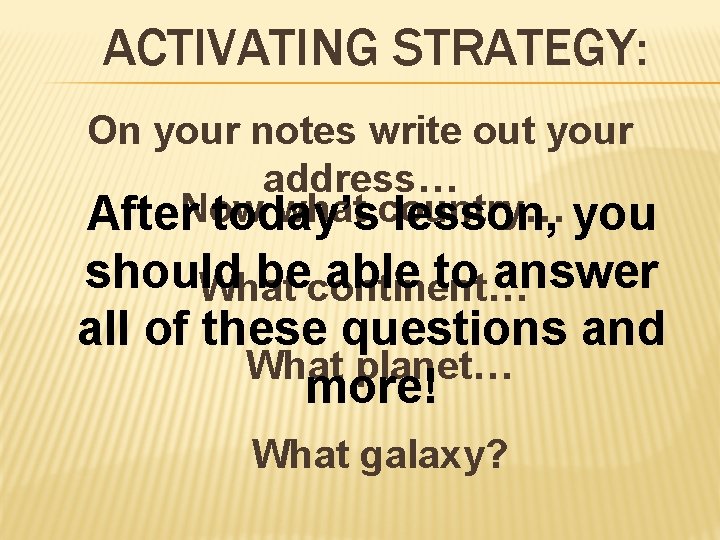 ACTIVATING STRATEGY On your notes write out your