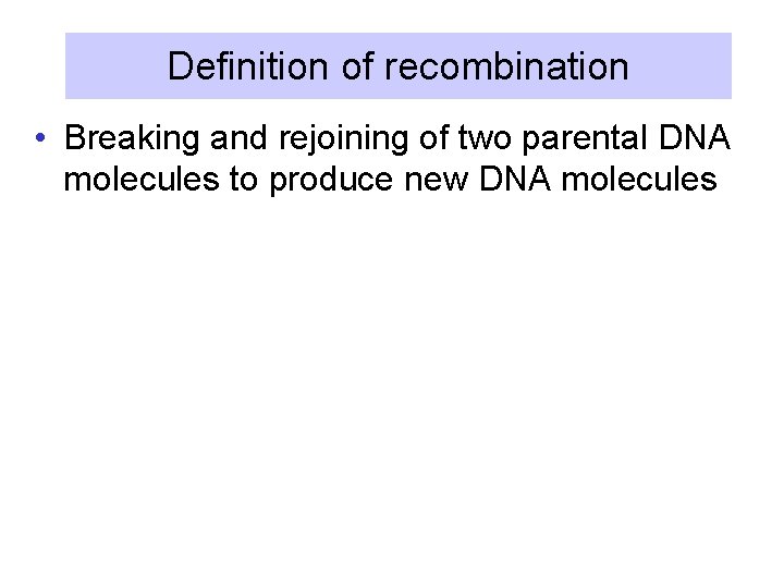 Recombination Definitions Models Mechanisms Definition of recombination ...