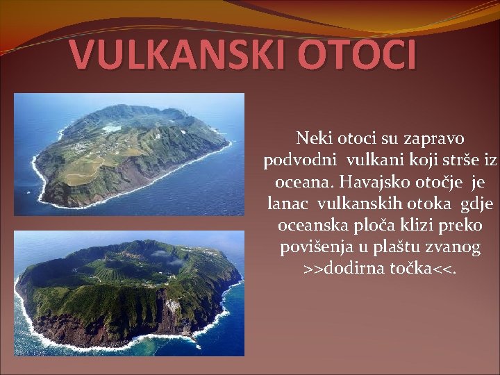 VULKAN Vulkan je rupa u Zemljinoj kori kroz