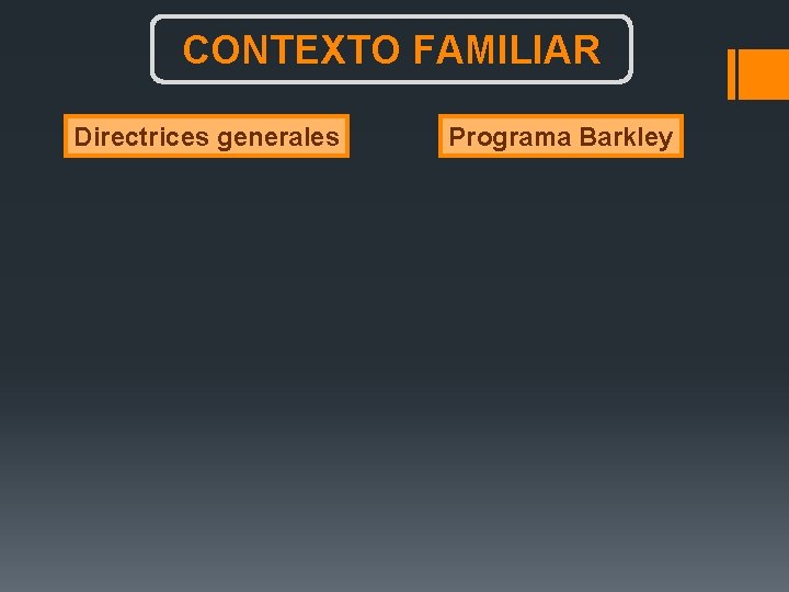 CONTEXTO FAMILIAR Directrices generales Programa Barkley CONTEXTO FAMILIAR