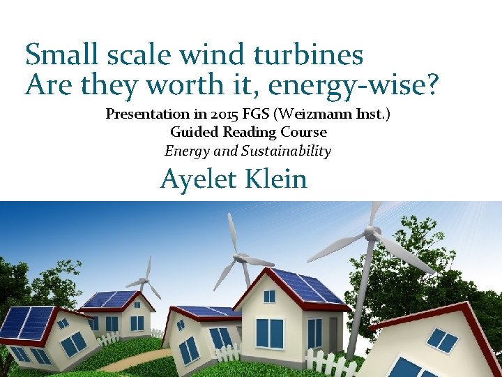 Small scale wind turbines Are they worth it