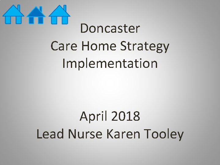 Doncaster Care Home Strategy Implementation April 2018 Lead