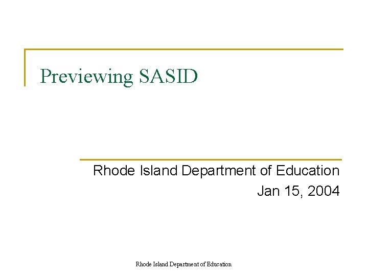 Previewing SASID Rhode Island Department of Education Jan