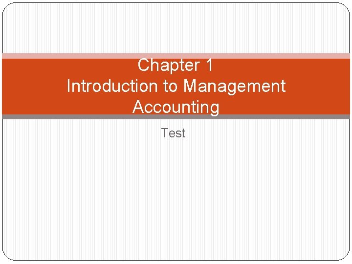 Chapter 1 Introduction to Management Accounting Test How