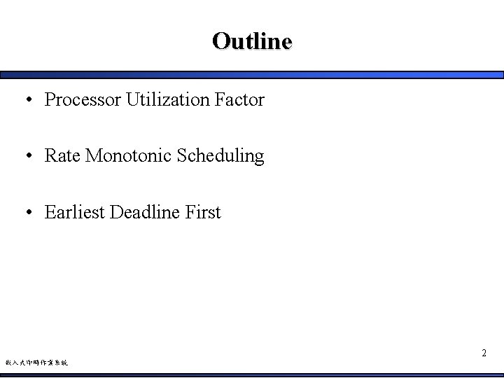 Outline Processor Utilization Factor Rate Monotonic Scheduling Earliest