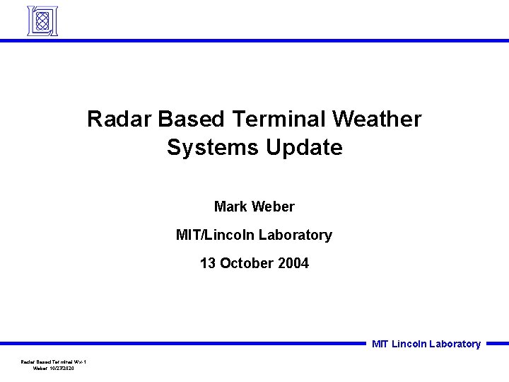 Radar Based Terminal Weather Systems Update Mark Weber